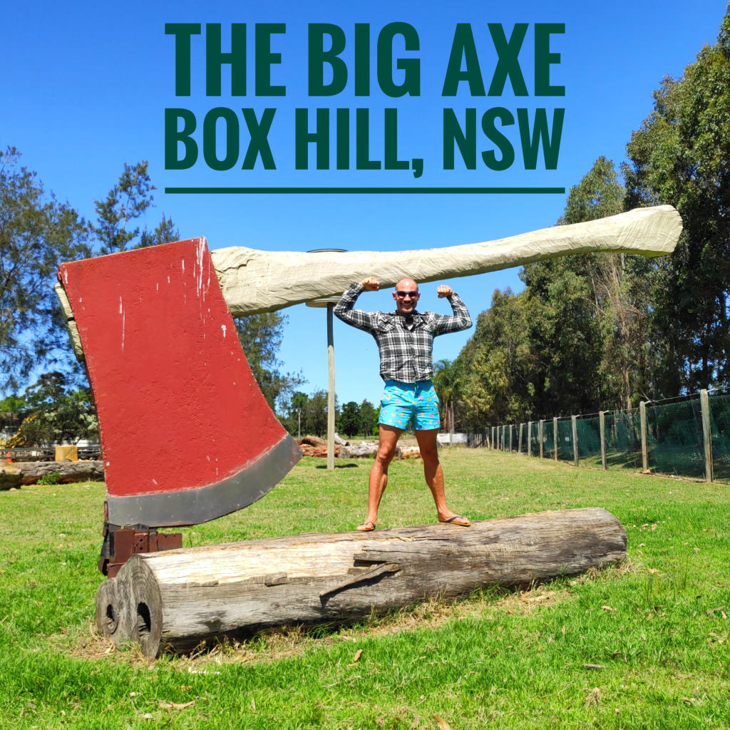 The Big Axe, Box Hill, NSW - Land of the Bigs